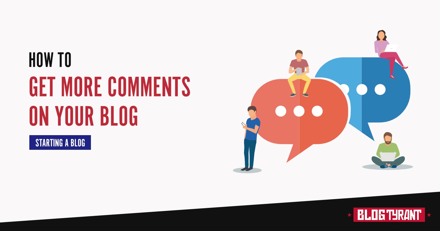 13 Proven Ways To Get More Blog Comments in 2024