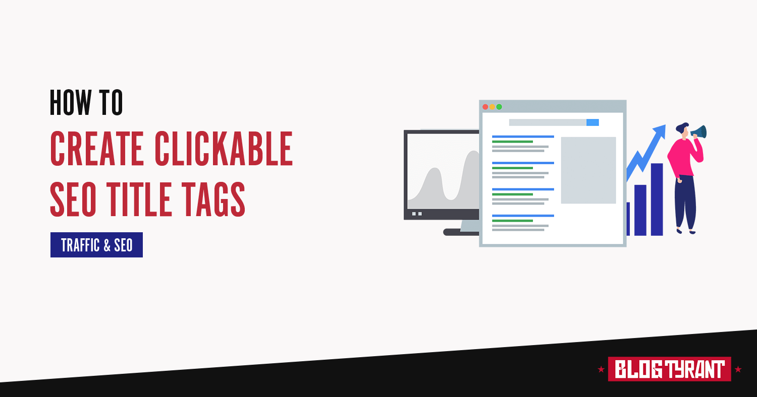How to Create Clickable SEO Title Tags (5 Expert Tips)