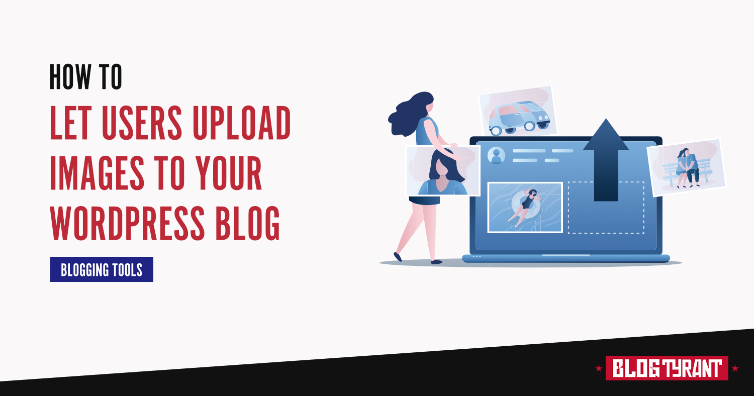 How to Allow Users to Upload Images to WordPress in 2025 How to Allow Users to Upload Images to WordPress in 2025