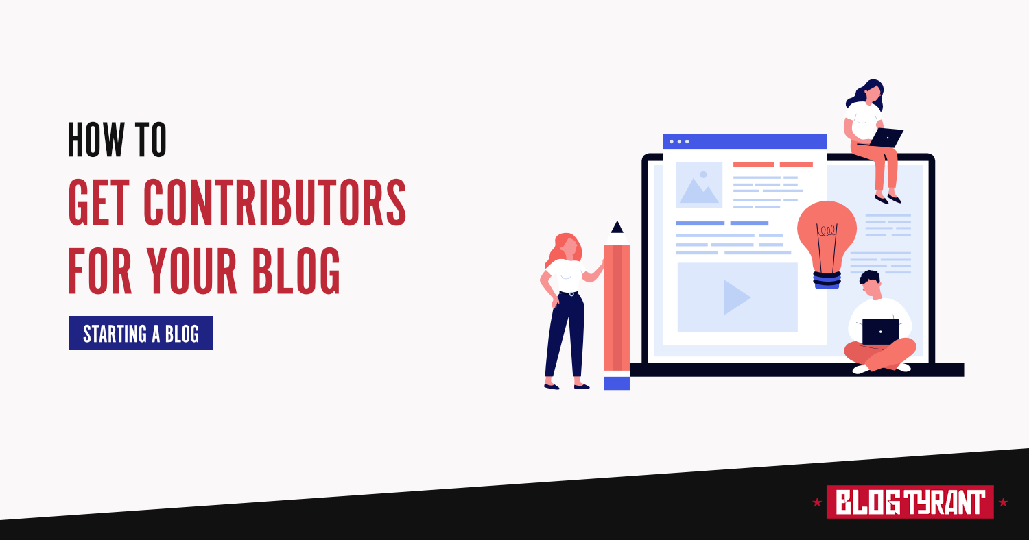 How to Get Contributors for Your Blog in 2024