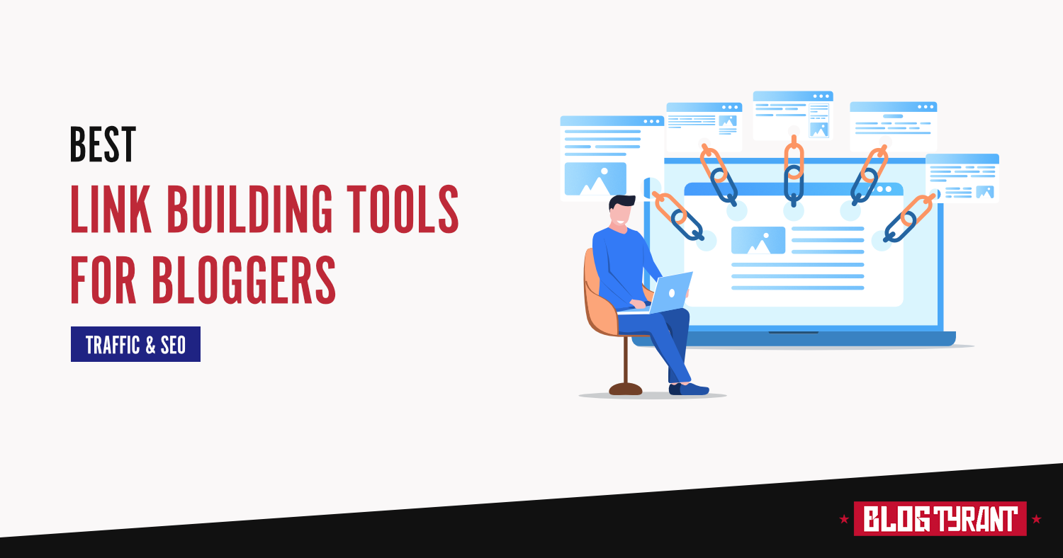 7+ Best Link Building Tools for Bloggers 2024: Free & Paid