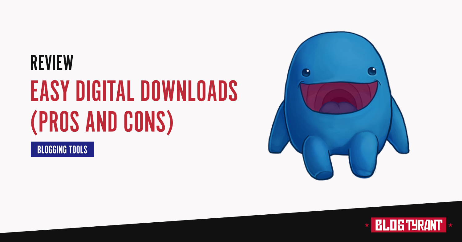 Easy Digital Downloads Review for Bloggers: Is It Worth It?