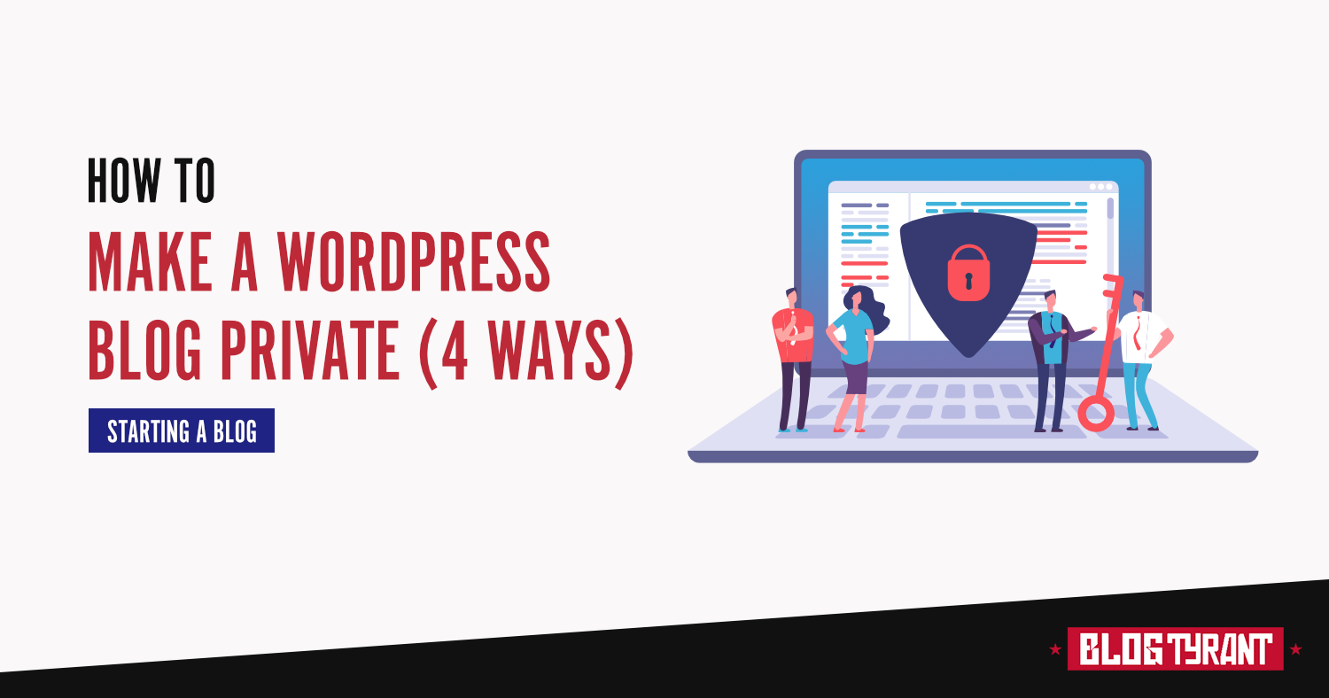 How to Make Your WordPress Blog or Website Private (4 Ways)